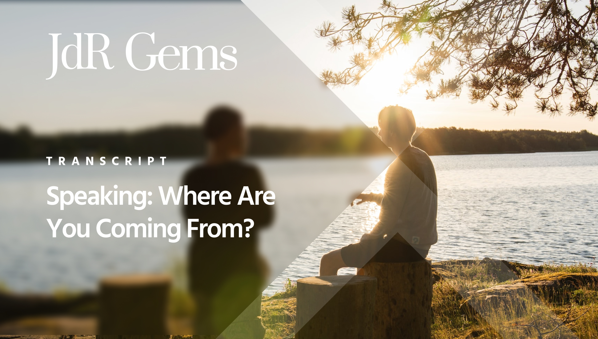 Speaking: Where Are You Coming From? - John de Ruiter