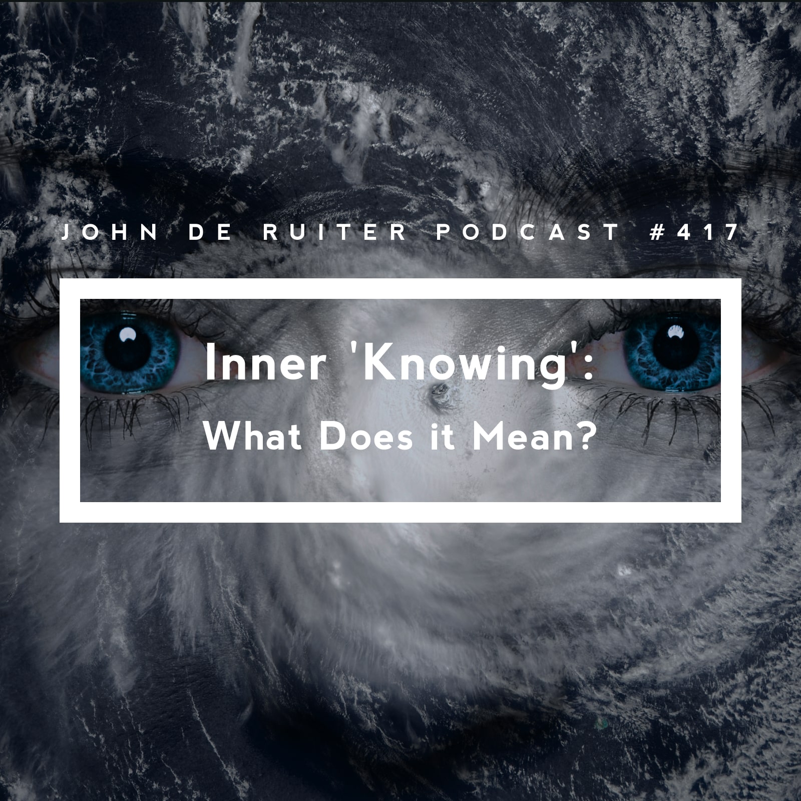 Inner 'Knowing': What Does it Mean? - John de Ruiter