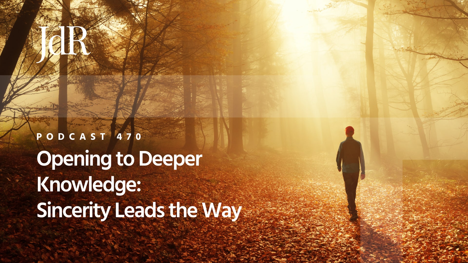 Opening to Deeper Knowledge: Sincerity Leads the Way - John de Ruiter