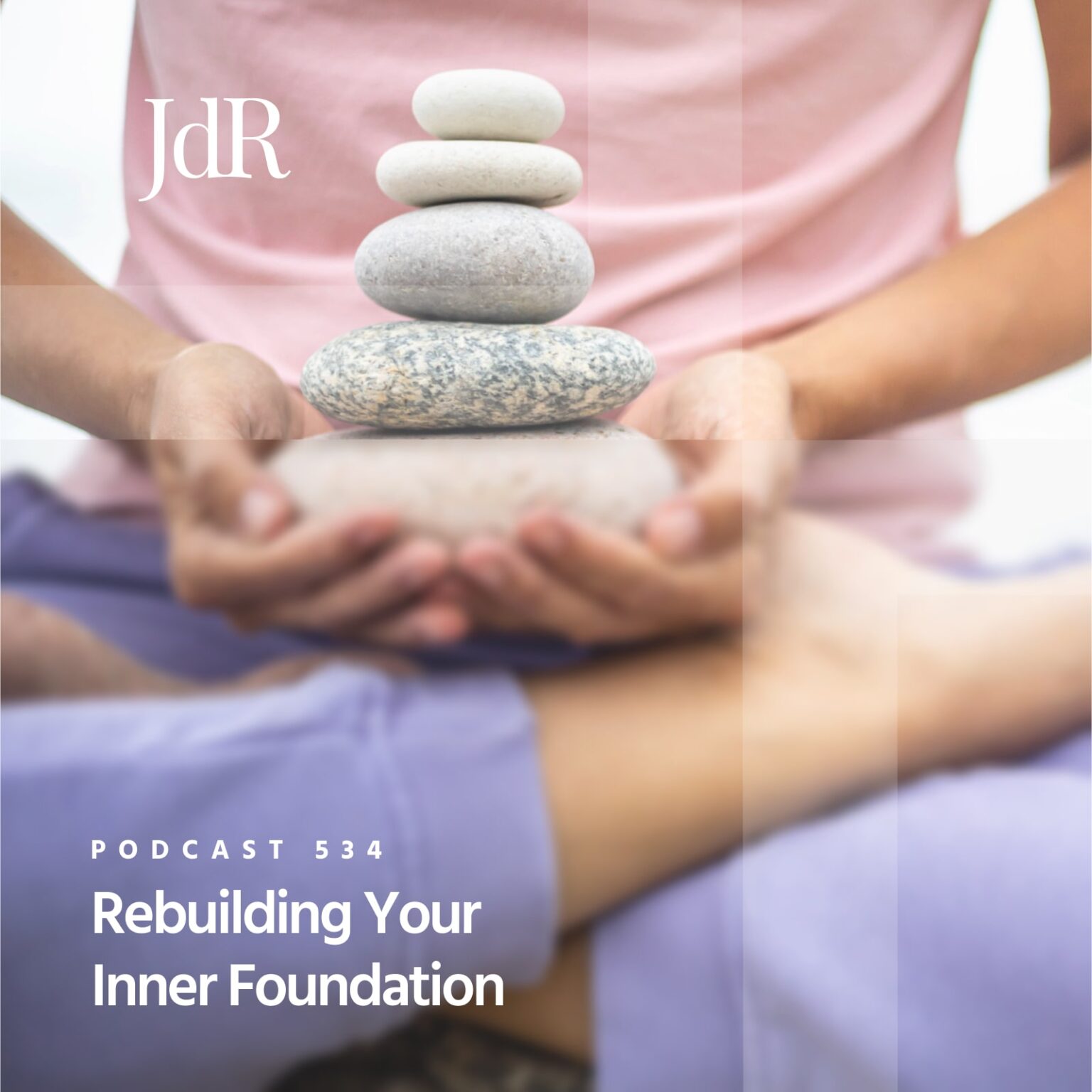 Rebuilding Your Inner Foundation - John de Ruiter
